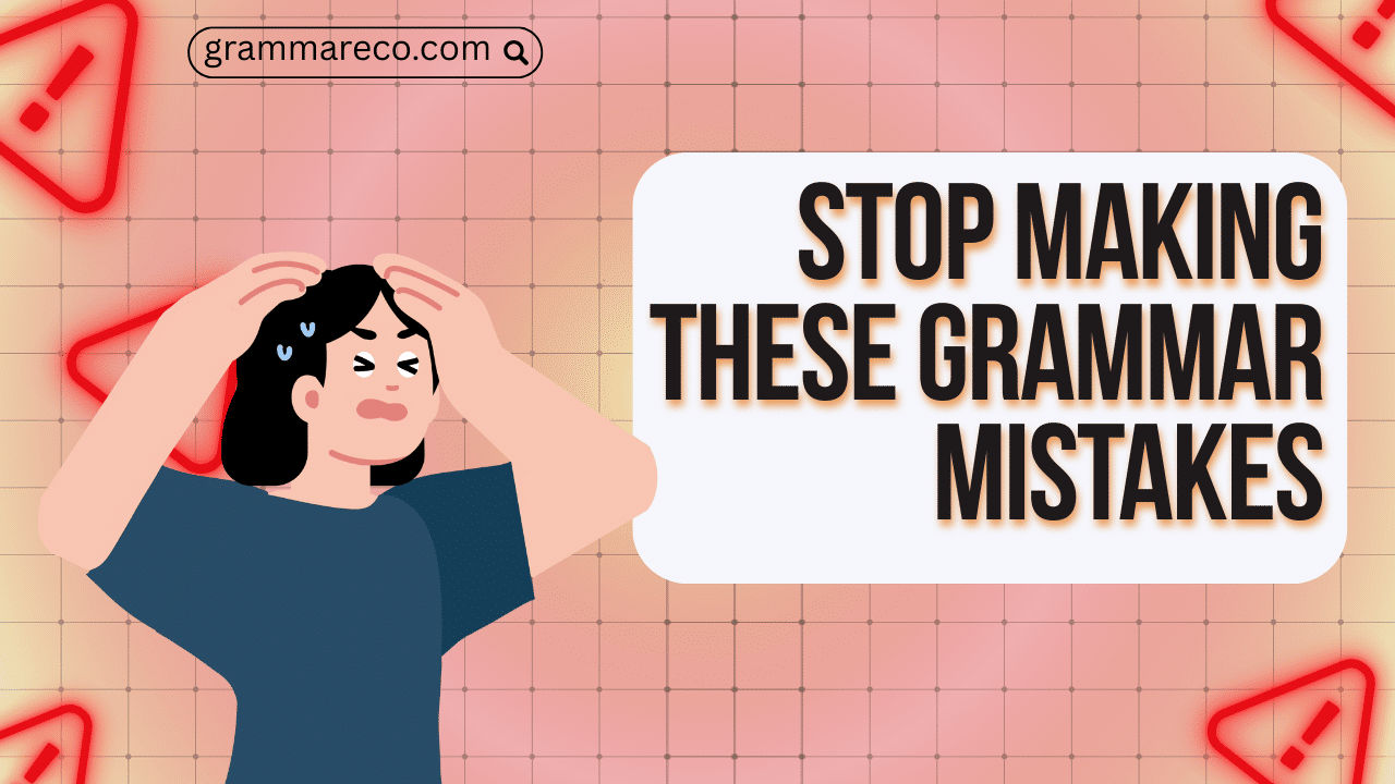 100+ Grammar Mistakes by Students in English and Pictures | Grammareco.com